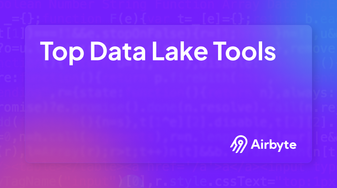 5 Best Data Lake Tools For Engineers in 2024 | Airbyte